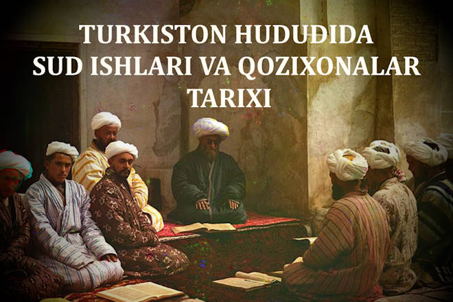 TURKISTON HUDUDIDA SUD ISHLARI VA QOZIXONALAR TARIXI - Imom Buxoriy ...
